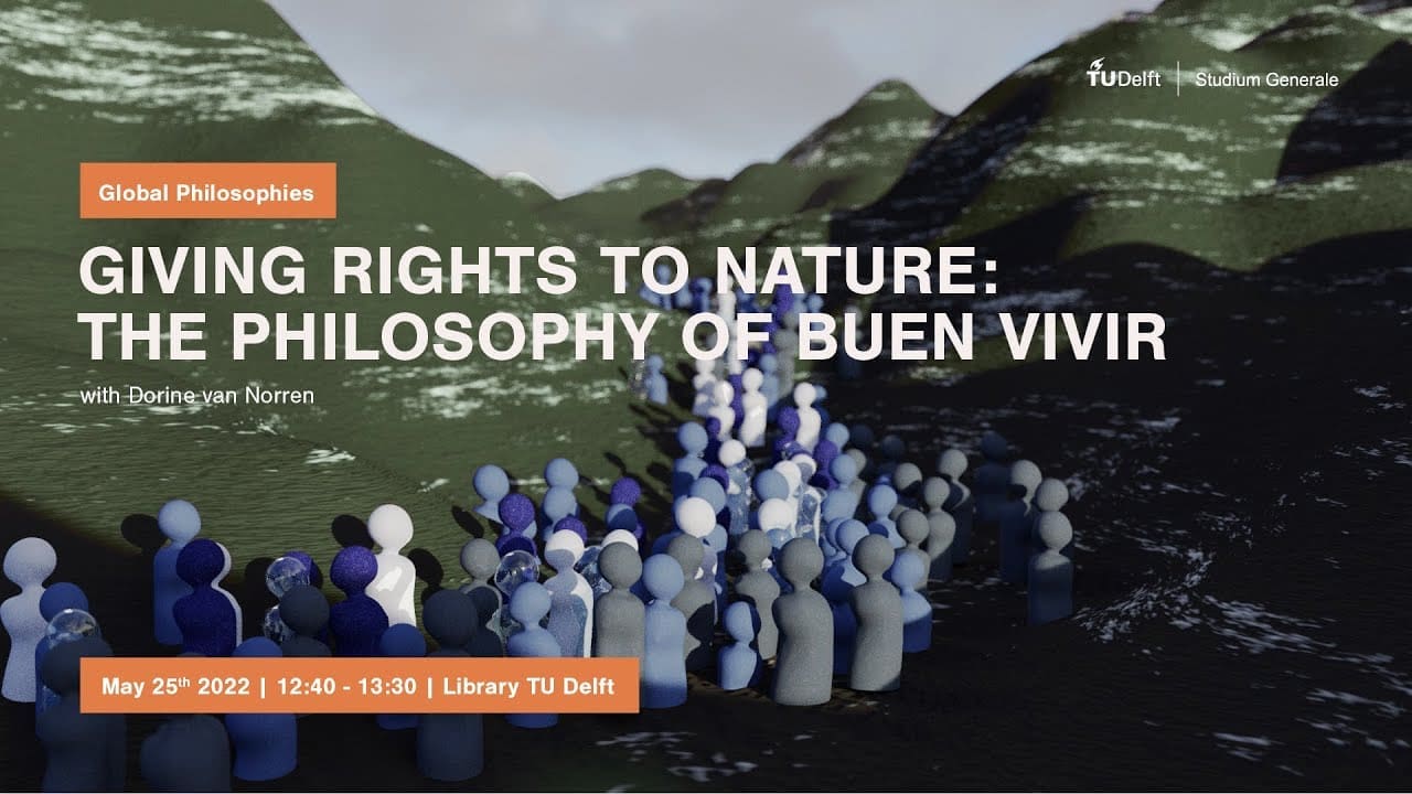 Giving Rights to Nature: The Philosophy of Buen Vivir with Dorine van ...